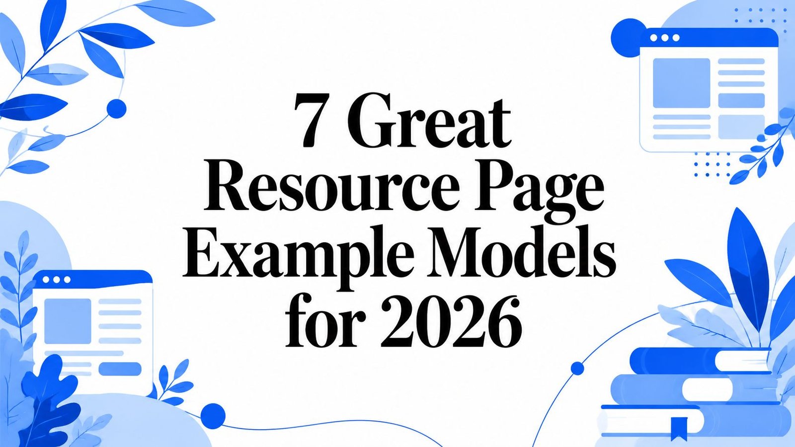 7 Great Resource Page Example Models for 2026